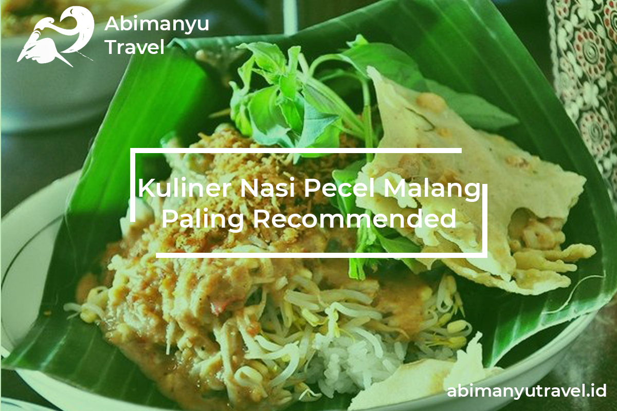 Kuliner Nasi Pecel Malang Paling Recommended - Abimanyu Travel Blog